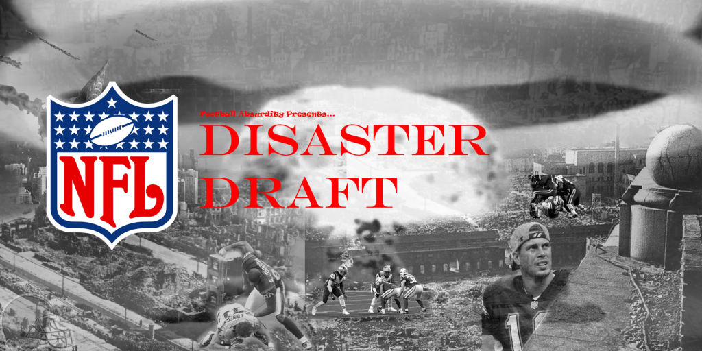 Introducing… The 2018 NFL Disaster Draft – Football Absurdity